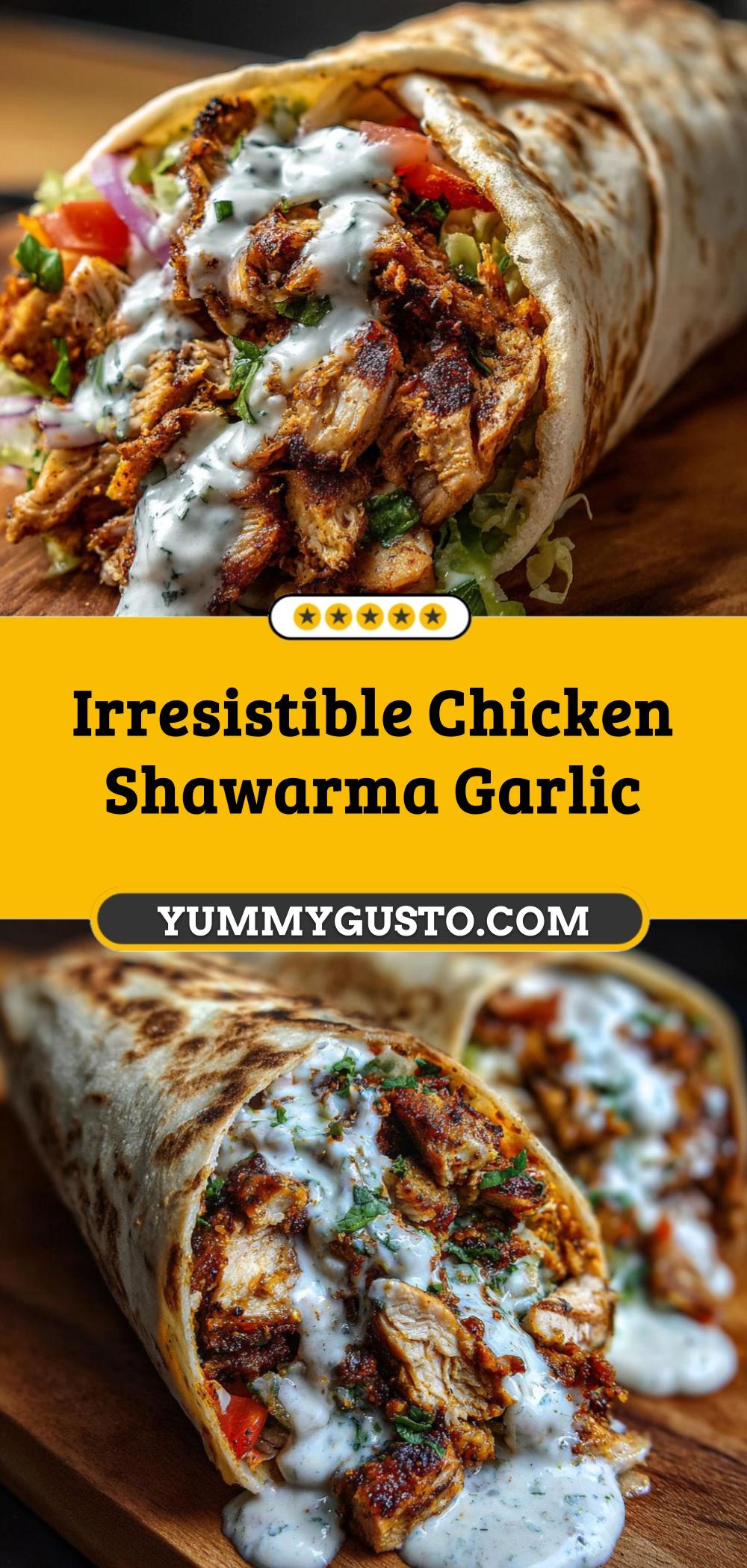 Irresistible Chicken Shawarma with Creamy Garlic Sauce - Yummy Gusto